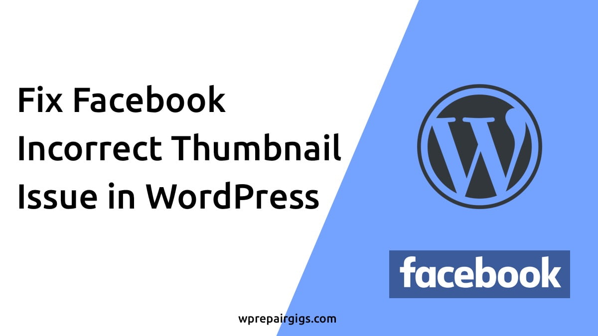 How to fix Facebook Thumbnail issue with WordPress - WP Repair Gigs